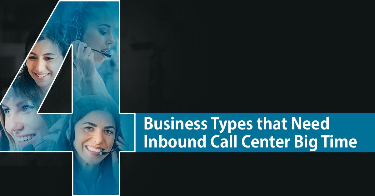 4 Industries That Need Inbound Call Centers to Boost Customer Satisfaction